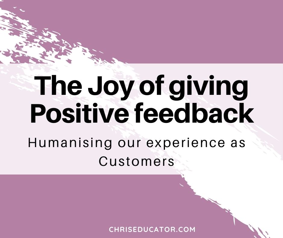 The Joy of giving Positive feedback - Humanising our experience as ...