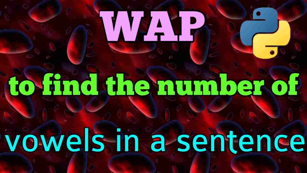WAP (Python) to find the number of vowels in a sentence - BoiCoder