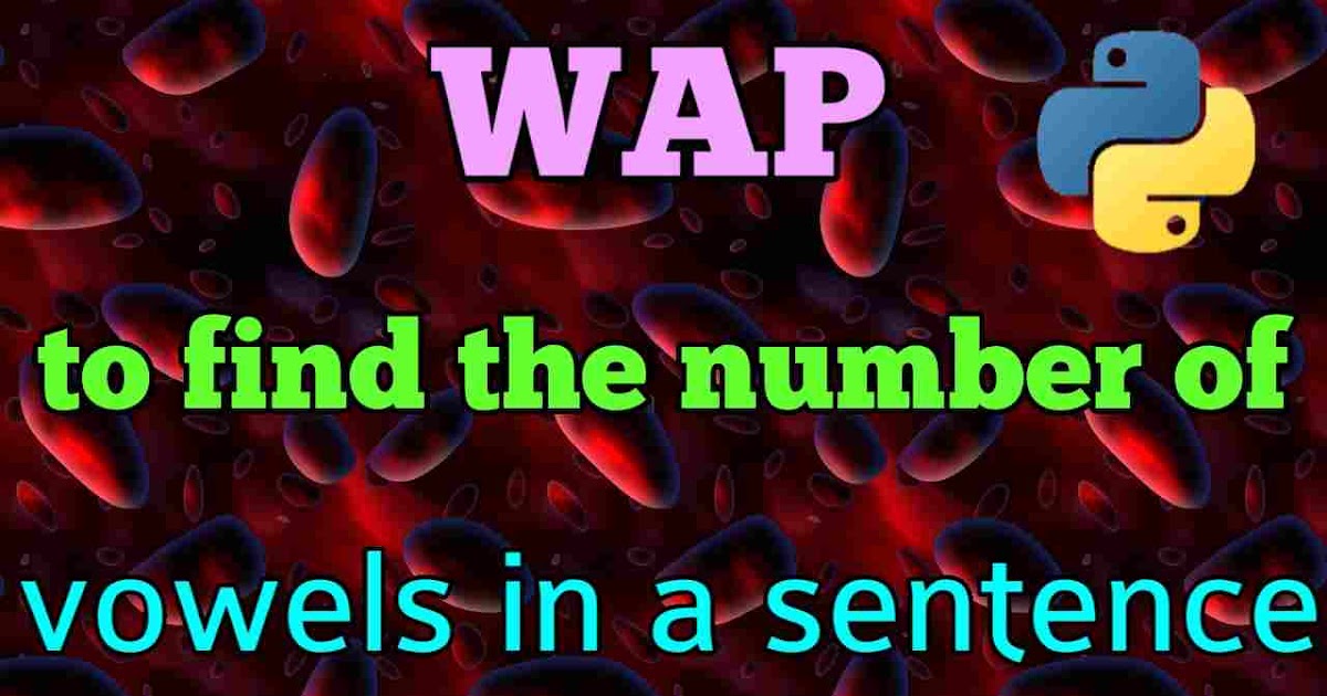 WAP (Python) to find the number of vowels in a sentence - BoiCoder WAP (Python) to find the number of vowels in a sentence - BoiCoder
