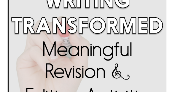 Writing Transformed: Meaningful Revision & Editing Activities - The ...