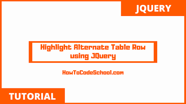 Highlight Alternate Table Row using JQuery Highlight Alternate Table Row using JQuery