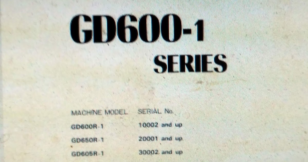 Shop Manual GD600R-1 GD650R-1 GD605R-1 GD655R-1 GD605A-1 GD655A-1 ...