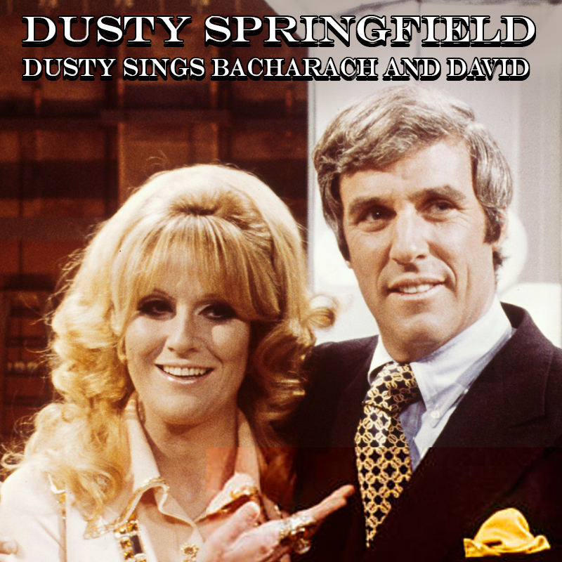 Albums That Should Exist: Dusty Springfield - Dusty Sings Bacharach ...
