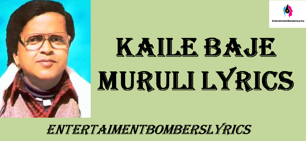 kaile baje muruli lyrics || In Hindi and English - EntertainmentBombers