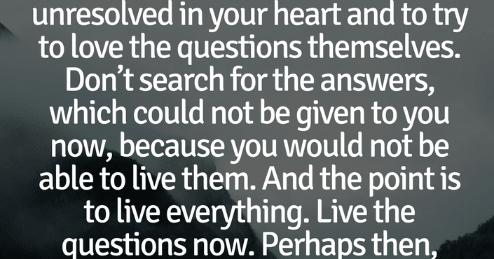 Patience Quotes Have patience with everything unresolved in your heart ...