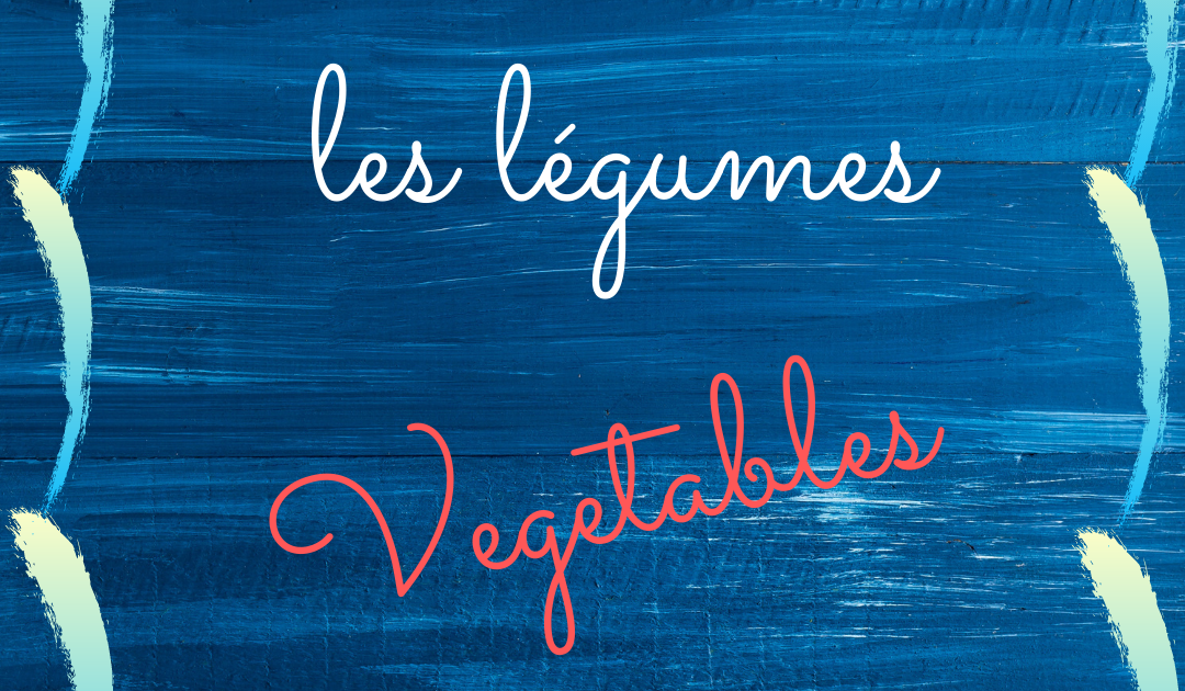 French Vocabulary – Les Legumes