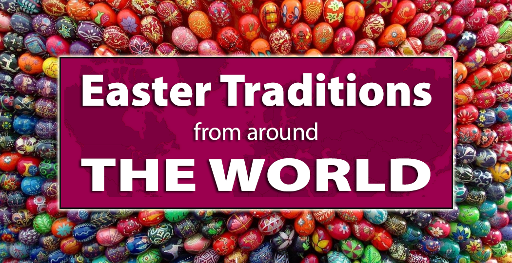 Sub Sea Systems - Our World: Fun Easter Traditions From Across the Globe