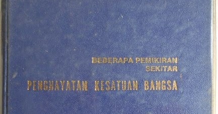 Beberapa Pemikiran Sekitar Penghayatan Kesatuan Bangsa Buku I ...