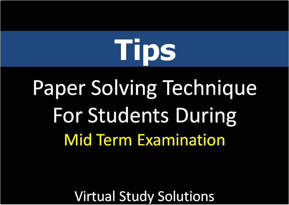 Mid Term Papers Solving Technique During Paper | Virtual Study Solutions