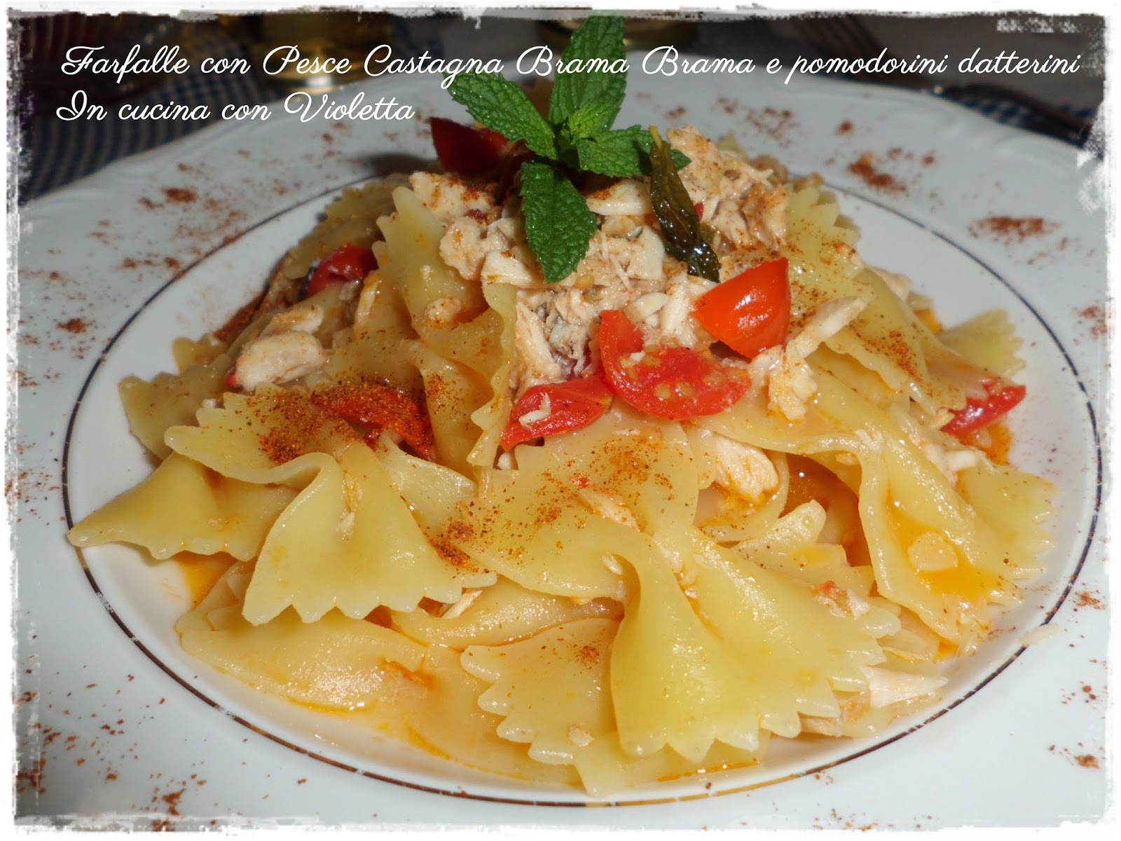 In Cucina Con Violetta: Farfalle con Pesce Castagna Brama Brama