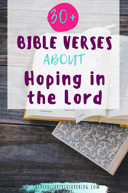The Peculiar Treasure: 30+ Bible Verses About Hoping in the Lord