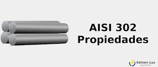 AISI 302 Propiedades ⚙️ (Mecánicas, Químicas y Clasificación) rev. 2022