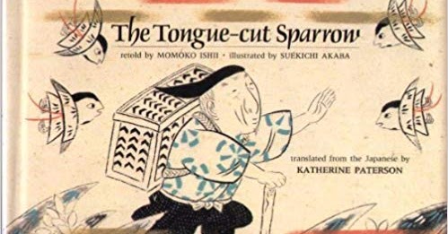 The Tongue-Cut Sparrow - THE LEGENDS AND FOLKTALES