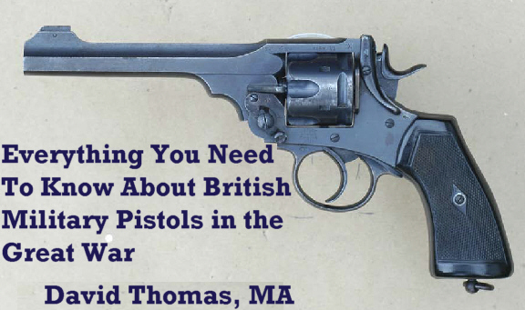 Roads to the Great War: All About British Pistols of the Great War