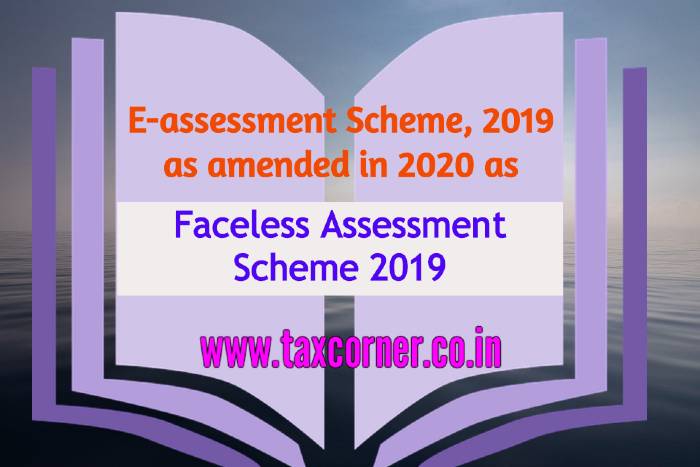 E Assessment Scheme 2019 As Amended In 2020 As Faceless Assessment