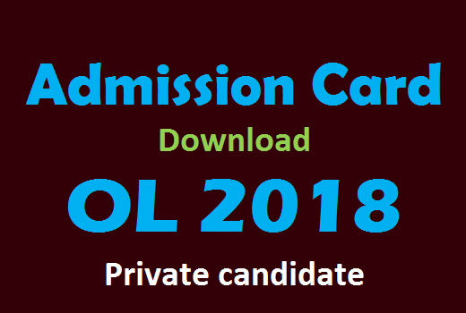 Admission Card : Download (OL 2018 Private candidate) - Teacher