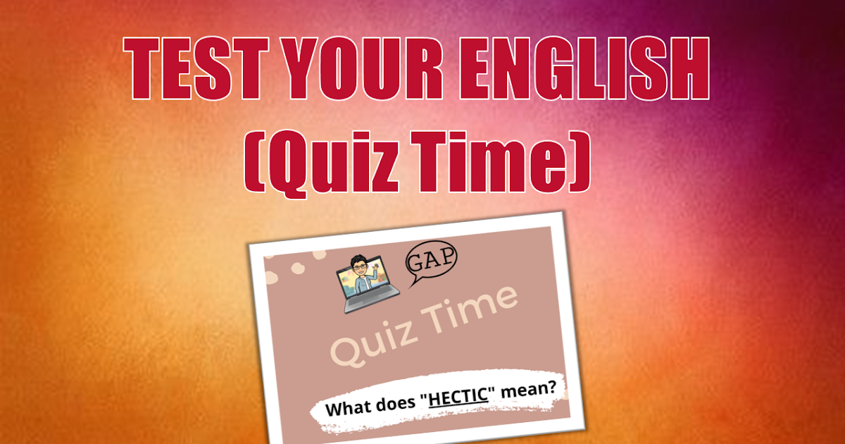 Quiz Time: What does "HECTIC" mean? (con explicación y ejemplos)
