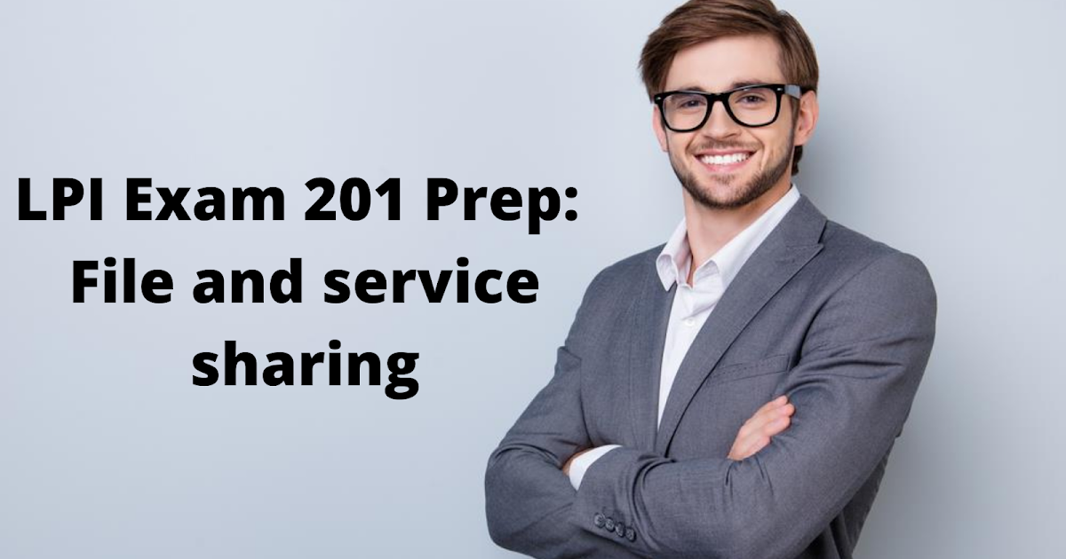 LPI Exam 201 Prep: File and service sharing | LPI Central
