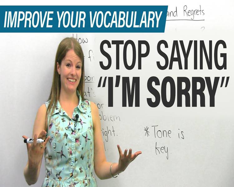 Stop Saying I M SORRY More Ways To Apologize In English stop-saying-i-m-sorry-more-ways-to-apologize-in-english