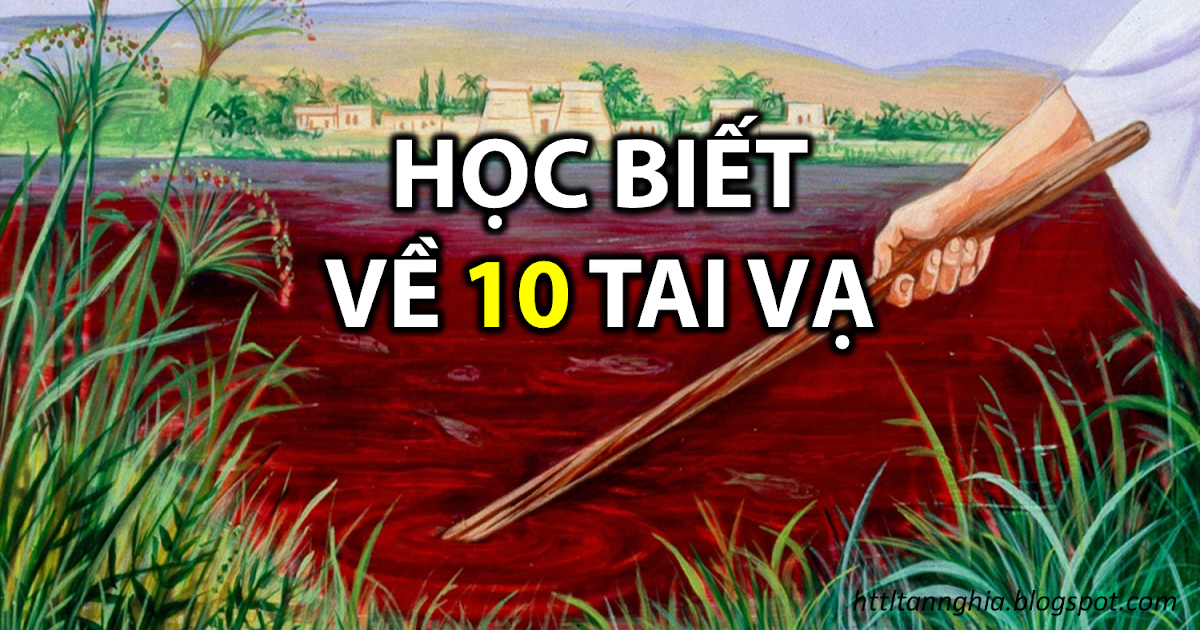 Hội Thánh Tin Lành Tân Nghĩa - Tỉnh Bình Thuận: HỌC BIẾT VỀ 10 TAI VẠ ...