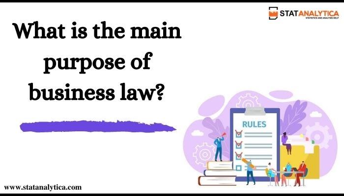 What Is The Main Purpose Of Business Law what-is-the-main-purpose-of-business-law