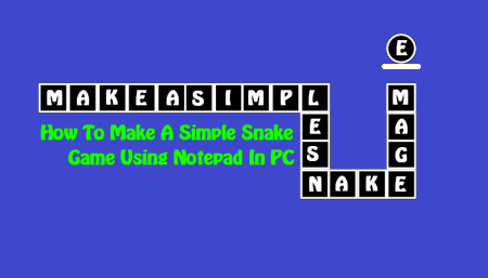 How To Make A Simple Snake Game Using Notepad - Uroid Lab