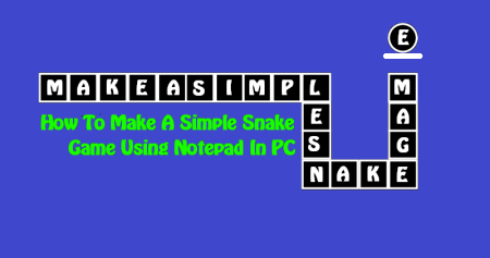 How To Make A Simple Snake Game Using Notepad - Uroid Lab