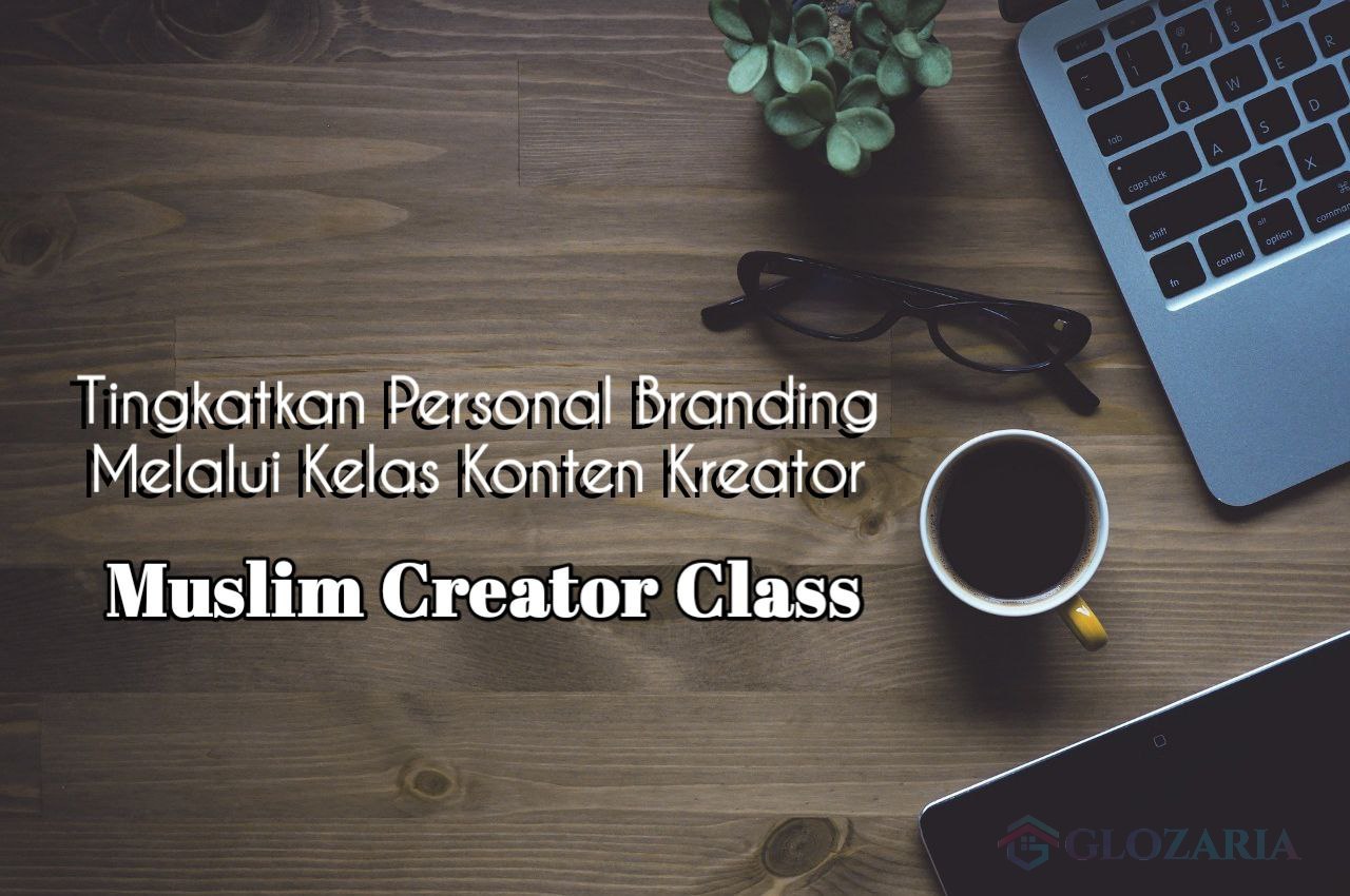 Cuma 99K, Tingkatkan Personal Branding Lewat Kelas Konten Kreator Muslim Creator Class