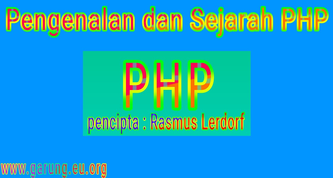 Apa Saja Pengenalan dan Sejarah PHP - Garungnesia