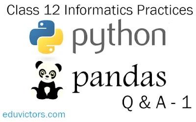 CBSE Papers, Questions, Answers, MCQ ...: CBSE Class 12 (IP)- Data Handling Using Pandas-Part -1 ...