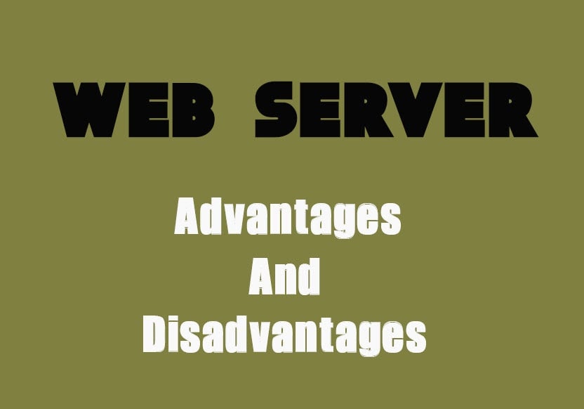 5 Advantages and Disadvantages of Web Server | Drawbacks & Benefits of ...