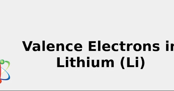 2022: ☢️ Valence Electrons in Lithium (Li) [& Facts, Color, Discovery ...