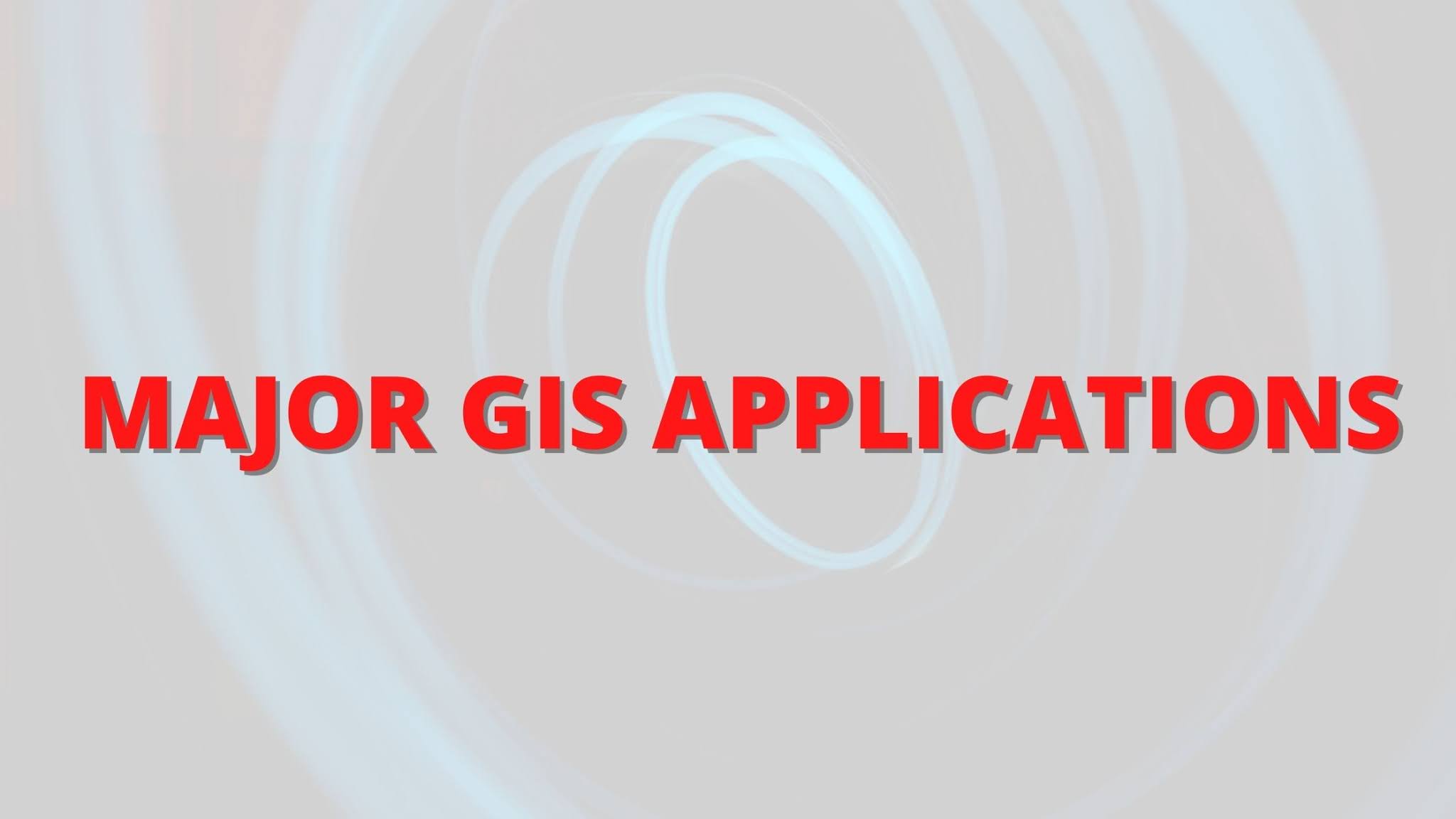 Major GIS Applications ~ GEOINFORMATION