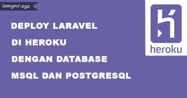 Cara Deploy Project Laravel Ke Heroku Dengan Database MySQL dan PostgreSQL (Sub Domain, Cloud ...