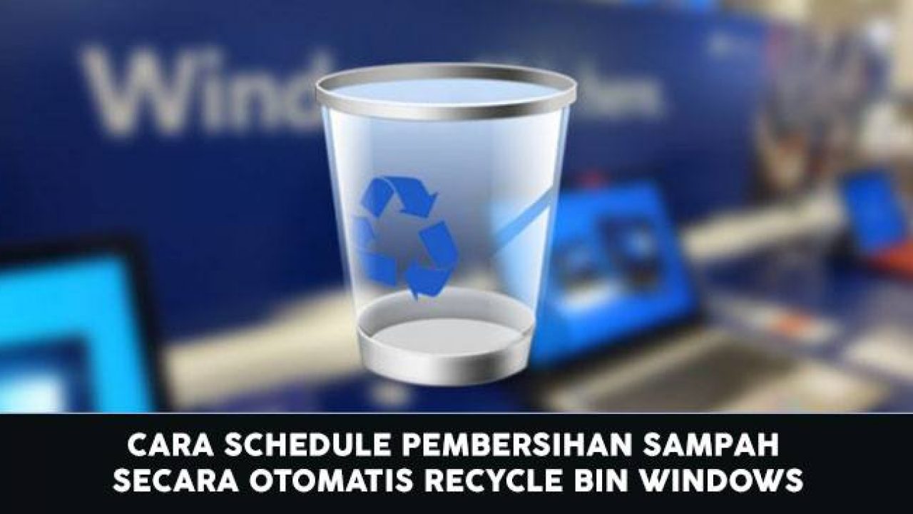 Cara Menjadwalkan Recycle Bin Secara Otomatis di Windows - Sumekar31