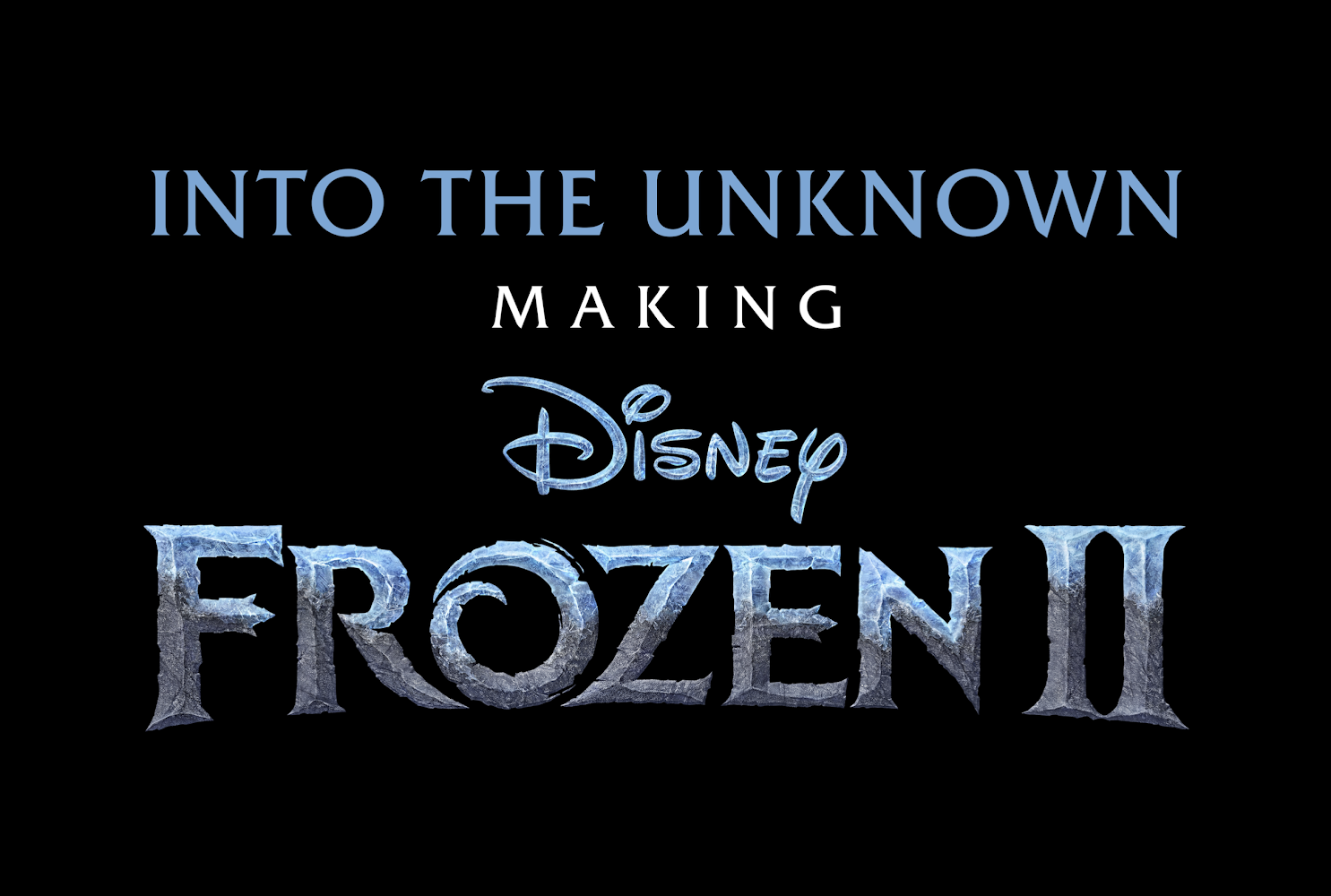 TRAILER AVAILABLE NOW: "Into The Unknown: Making Frozen 2"