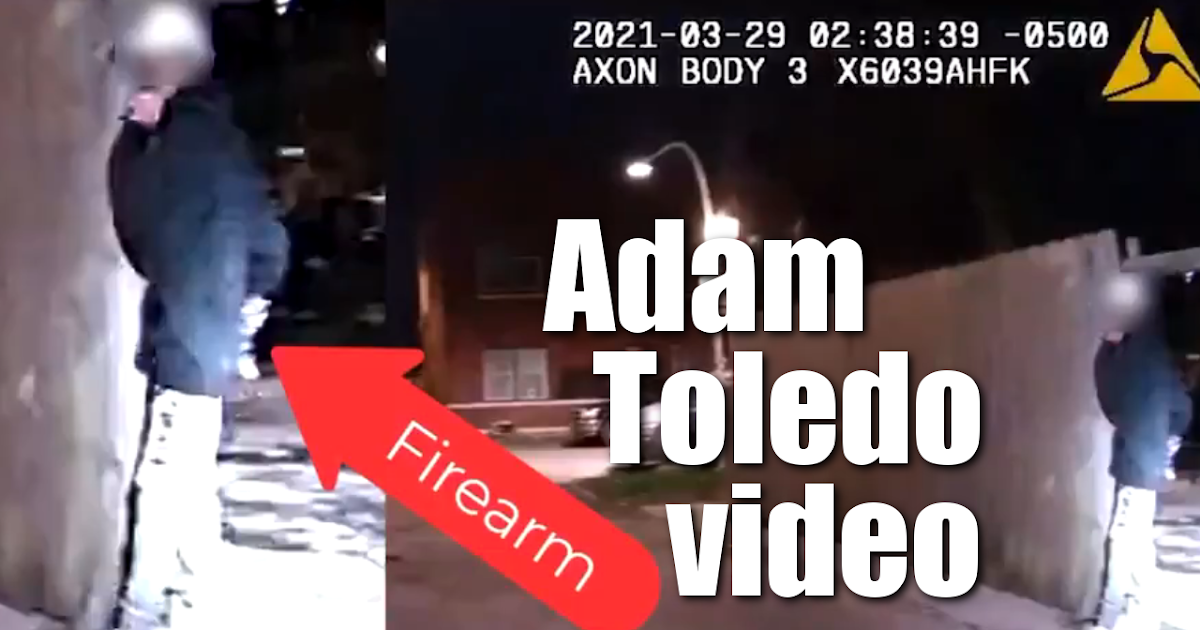 Here's the video of the Adam Toledo shooting - DailyKenn