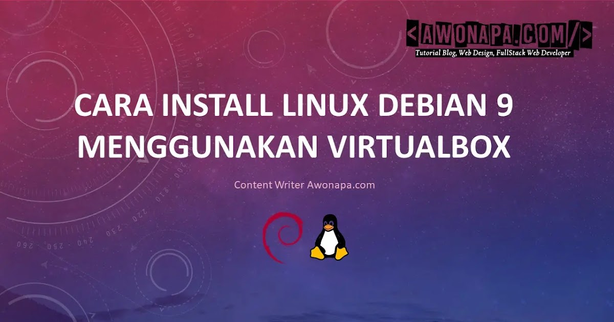 Cara Install Linux Debian 9 - Awonapa - Website dan Blogging