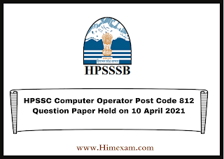 HPSSC Computer Operator Post Code 812 Question Paper Held on 10 April 2021 - Himexam.com