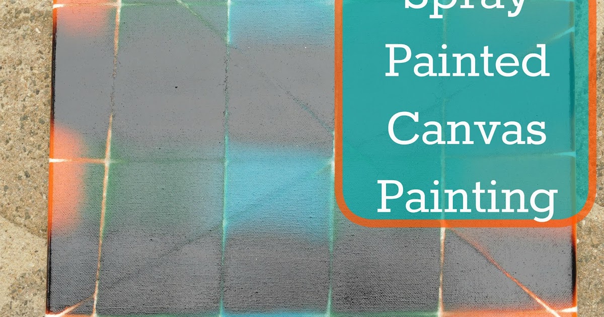 Art Project #26 Spray Painted Canvas