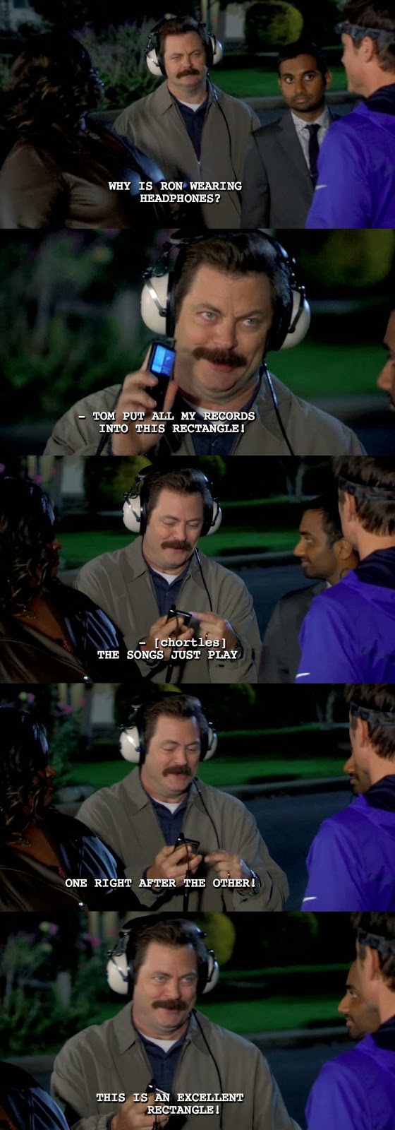 Why is ron wearing headphones, tom put all my records into this ...