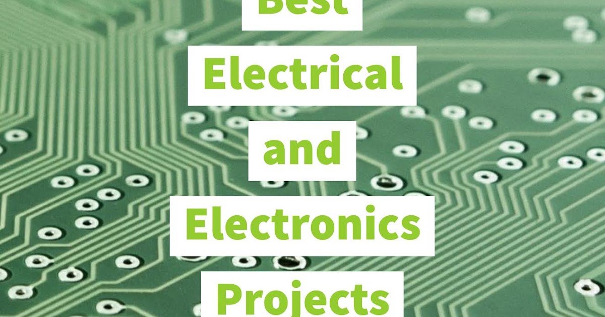 10 Best Electrical and Electronics Project that you can do in 1st year