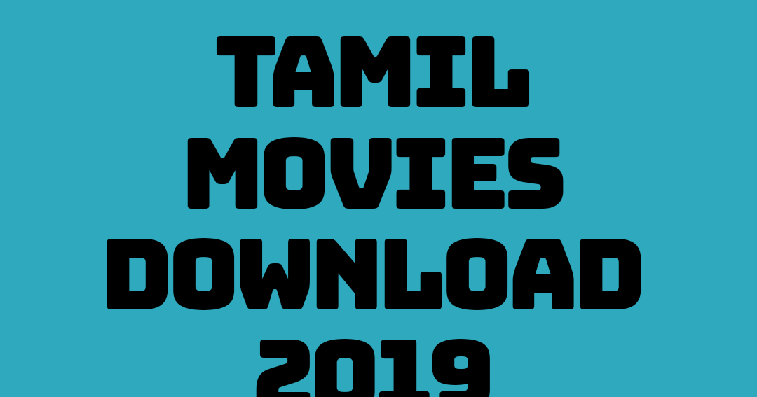 Tamil Movies Download 2019 HD Isaimini 480p, 720p, 1080p