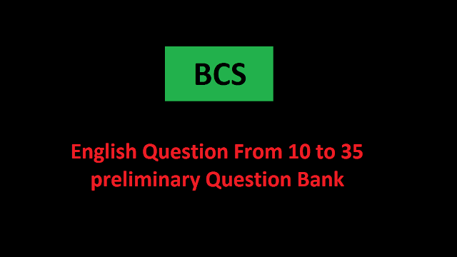 BCS English Question From 10 to 35 preliminary Question Bank - URANUS ...