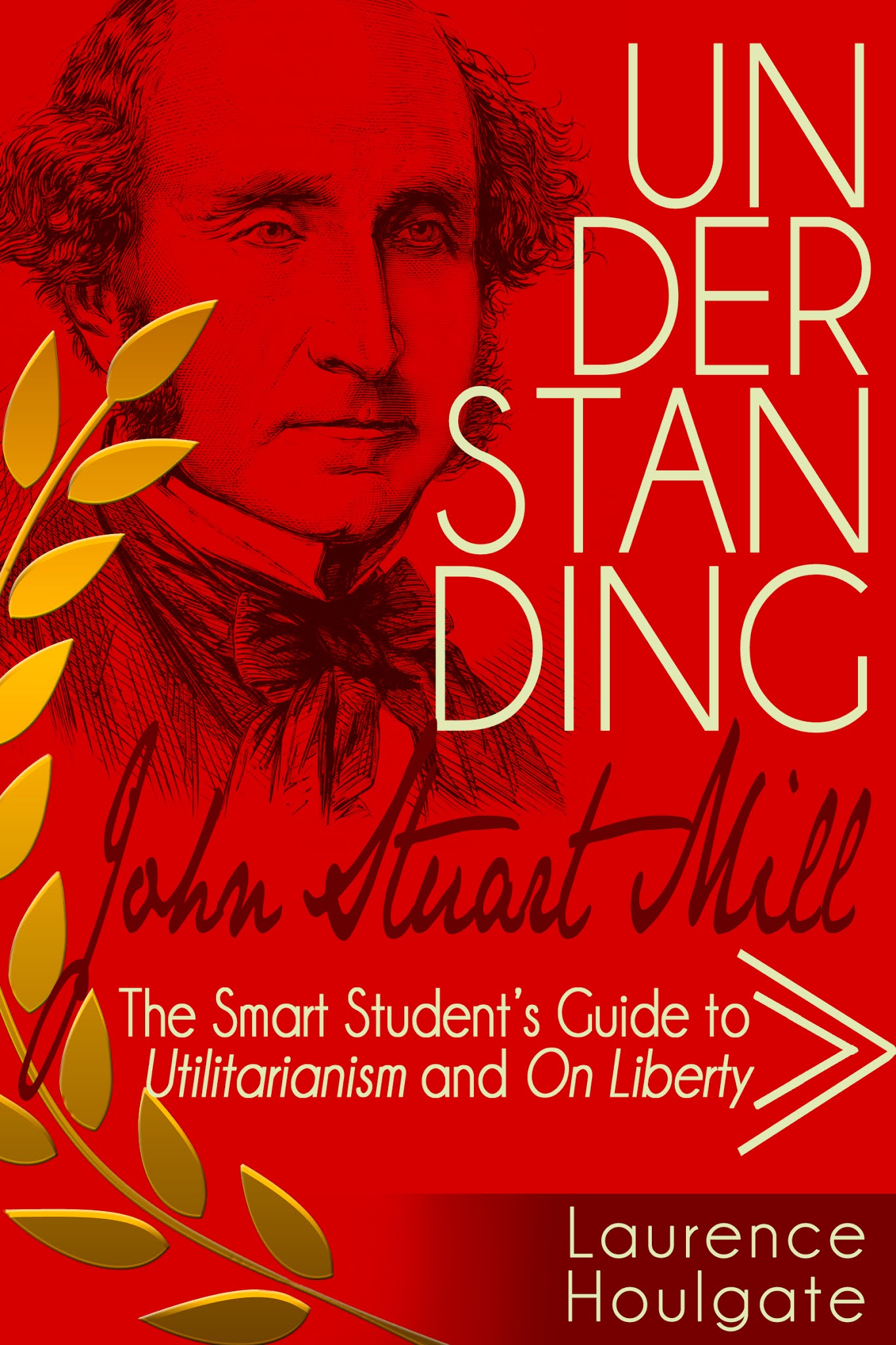 Understanding the Classics of Philosophy: UNDERSTANDING JOHN STUART ...