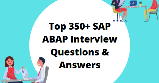 Top 350+ SAP ABAP Interview Questions & Answers