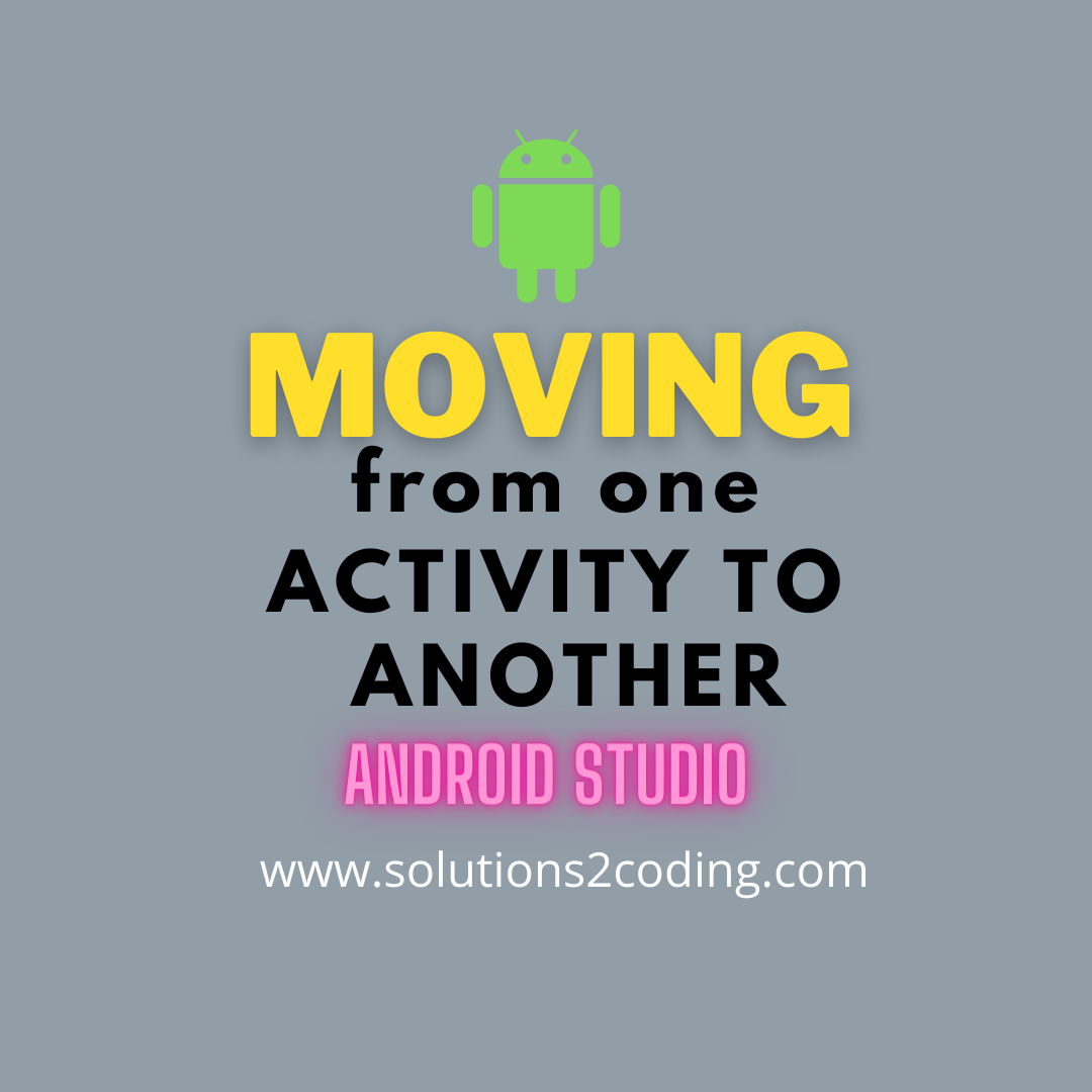 Moving from one activity to another activity in Android App using Intents. | Android Studio