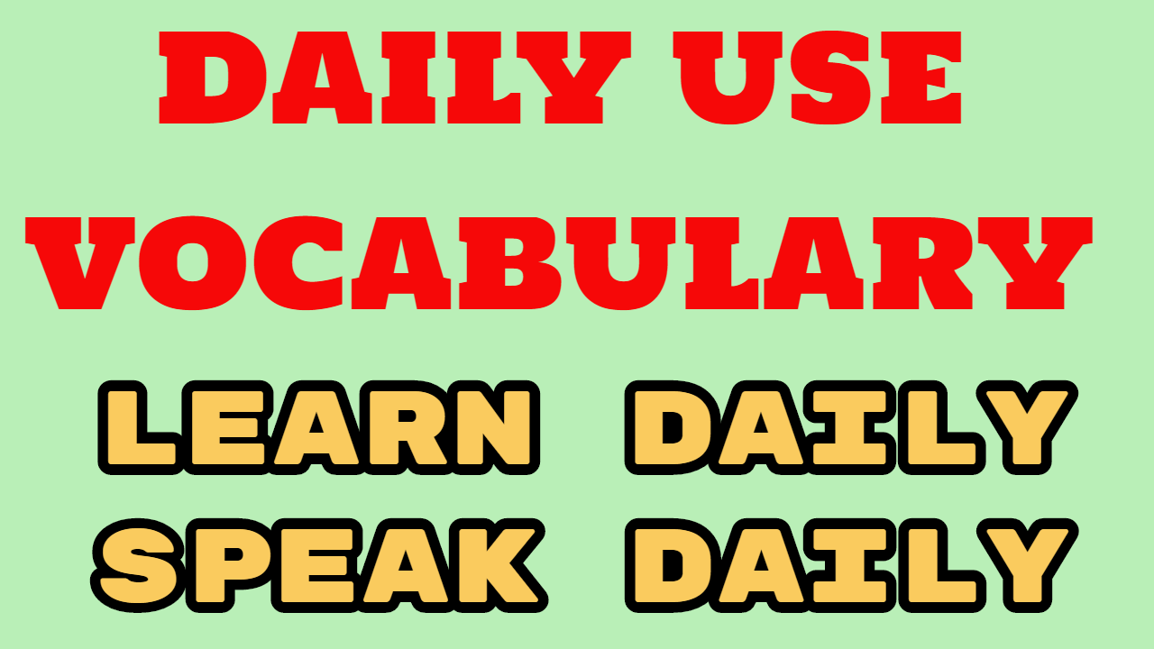 DAILY USE VOCABULARY - ENGLISH GURU - ENGLISH GURU- COMPETITIVE ENGLISH