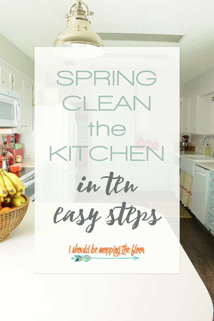 Spring Clean the Kitchen in Ten Easy Steps | i should be mopping the floor