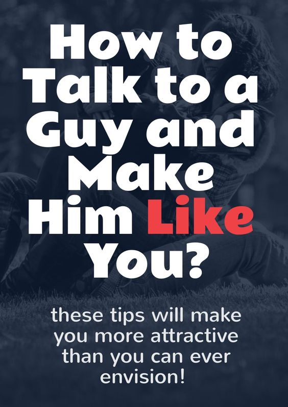 Make Man Want You How To Talk To A Guy And Make Him Like You make-man-want-you-how-to-talk-to-a-guy-and-make-him-like-you